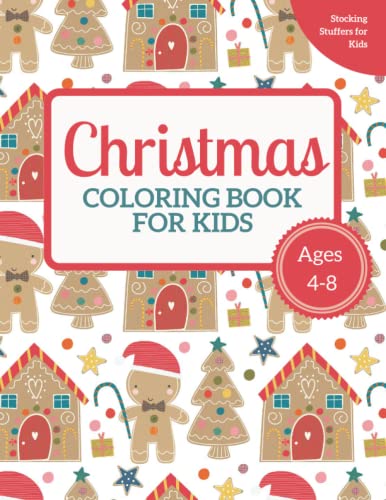 Christmas Coloring Book for Kids Ages 4-8: Stocking Stuffers for Kids: Festive Christmas Gift for Boys and Girls