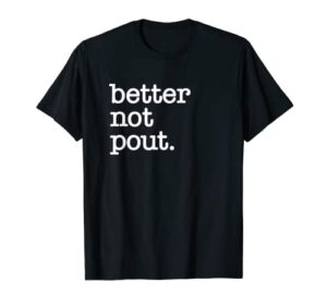 better not pout cute christmas x-mas stocking stuffer t-shirt