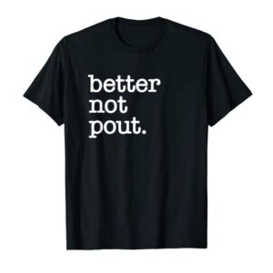 better not pout cute christmas x-mas stocking stuffer T-Shirt