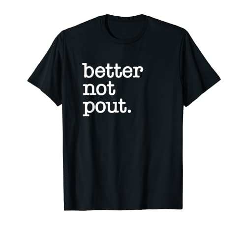 better not pout cute christmas x-mas stocking stuffer T-Shirt