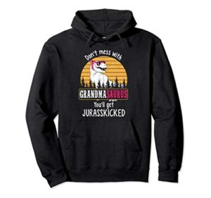 don’t mess with grandmasaurus get jurasskicked hoodie