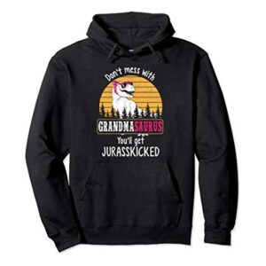 Don't Mess With Grandmasaurus Get Jurasskicked Hoodie