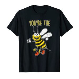 You're the bees knees funny bee T-shirt