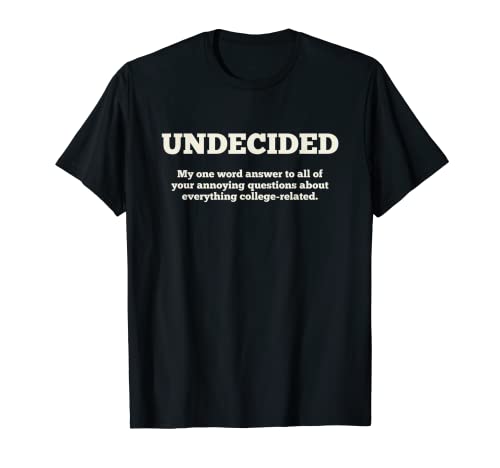 UNDECIDED | Funny, College-Bound Student T-Shirt