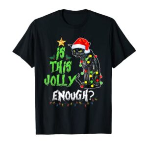 Is This Enough Jolly Grumpy Santa Cat Merry Christmas T-Shirt