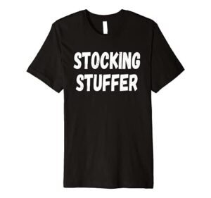 christmas stocking stuffer premium t-shirt