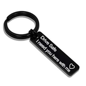 Drive Safe I Need You Here with Me Keychain Black Trucker Boyfriend Husband Christmas Gifts Dad Father Birthday Valentines Day Keychain Gifts