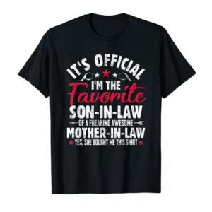 Mother in Law Tee It's Official I'm The Favorite Son in Law T-Shirt