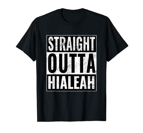 Straight Outta Hialeah - Straight Out of Hialeah T-Shirt