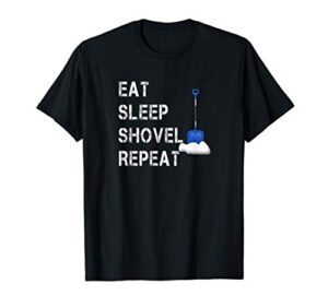 eat sleep shovel snow repeat funny snow clearing shoveling t-shirt