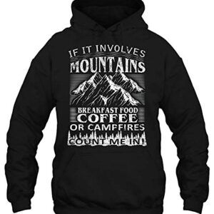 If It Involves Mountains Breakfast Food Coffee Or Campfires Count Me in 6s30 (Hoodie;Black;M)