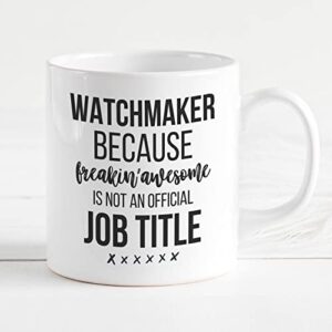 watchmaker because freakin awe-some coffee mug watchmaker gifts watchmaker mug gifts for watchmaker funny gifts watchmaker gifts idea gifts for men women coworkers gifts idea (multi 4)