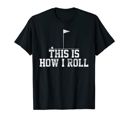 Golf Golfer Funny This Is How I Roll Gift T-Shirt