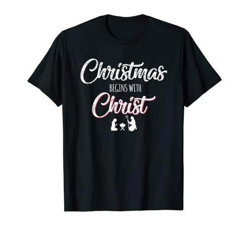 Christmas Begins With Christ Meaningful Holiday Saying T-Shirt