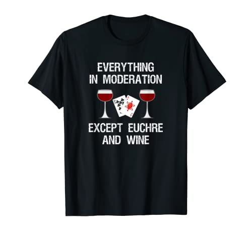 Euchre T-Shirt - Funny Euchre Card Game And Wine