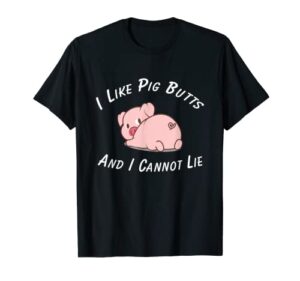 i like pig butts and i cannot lie tshirt for men & women tee t-shirt