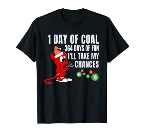 1 Day Of Coal 364 Days Of Fun Holiday Christmas T Shirt