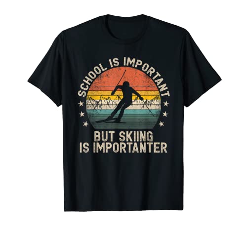 School Is Important But Skiing Is Importanter Ski Skiers T-Shirt