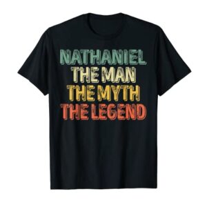 Nathaniel The Man The Myth The Legend Shirt First Name T-Shirt