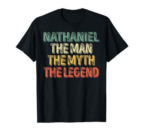 Nathaniel The Man The Myth The Legend Shirt First Name T-Shirt