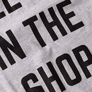 I'll Be in The Shop | Funny Dad Joke Grandpa Woodwork Workshop Handyman Auto Mechanic Manual Men T-Shirt-(Adult,M) Grey