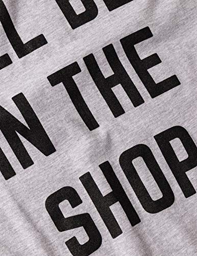 I'll Be in The Shop | Funny Dad Joke Grandpa Woodwork Workshop Handyman Auto Mechanic Manual Men T-Shirt-(Adult,M) Grey