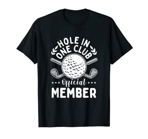 Hole in a golf club hole in one T-Shirt