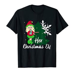 Her Christmas Elf - Cute Elf Stocking Stuffer T-Shirt