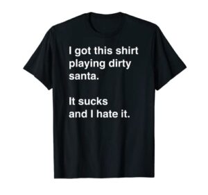 funny, sarcastic dirty santa idea t-shirt