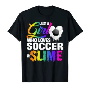 Just A Girl Who Loves Soccer and Slime Sports Gifts Teens T-Shirt