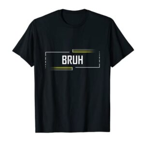 Bruh Meme Shirt Funny Saying Brother Greeting Teens Boys Men T-Shirt