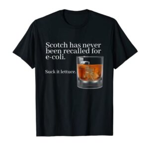 Scotch Has Never Been Recalled for E-Coli - Funny Whisky T-Shirt