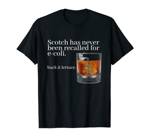 Scotch Has Never Been Recalled for E-Coli - Funny Whisky T-Shirt