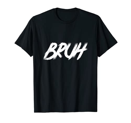 Bruh Popular Slang Quote Shirts for Teens Meme Shirt Bruh T-Shirt