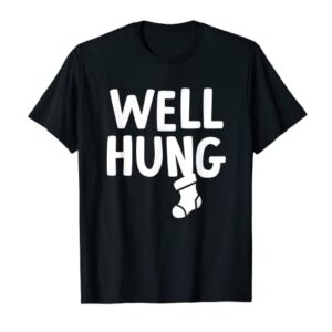 Well Hung Stocking Stuffer Funny T-Shirt