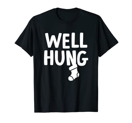 Well Hung Stocking Stuffer Funny T-Shirt