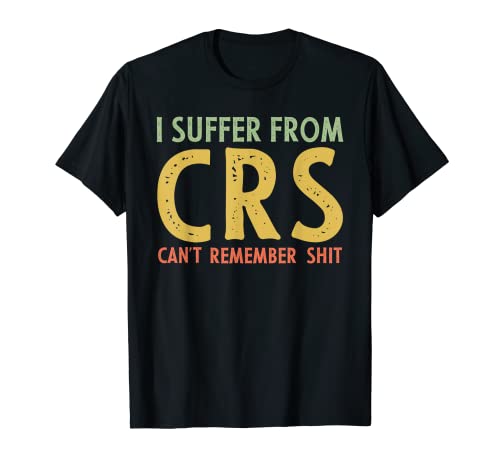 I Suffer From C.R.S Retro Vintage Funny Adult Joke T-Shirt