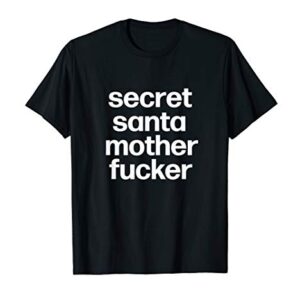 Secret Santa Mother Fucker | Office Humor Stocking Stuffer T-Shirt