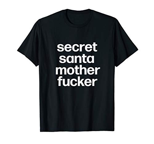 Secret Santa Mother Fucker | Office Humor Stocking Stuffer T-Shirt