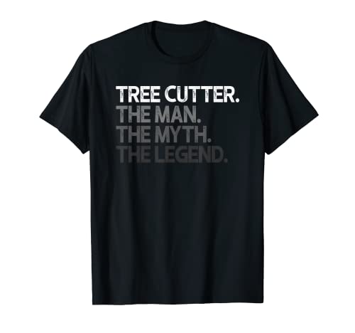 Tree Cutter The Man Myth Legend Gift T-Shirt