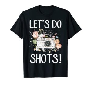 photographers dress camera wedding photography lets do shots t-shirt