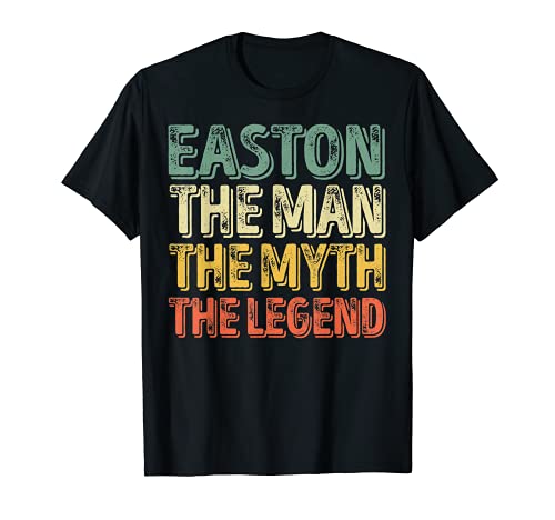 Easton The Man The Myth The Legend Shirt First Name Easton T-Shirt