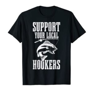 Mens Fishing Support Your Local Hookers Funny Fisherman Gift Men T-Shirt