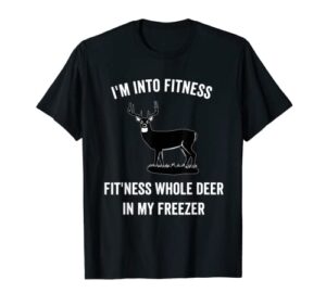 i’m into fitness funny joke deer hunting gift for hunters t-shirt