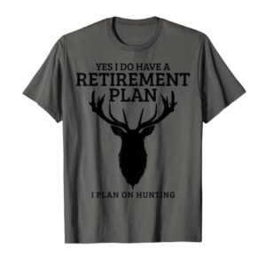 Hunting Retirement Plan Funny Elk Deer Retired Hunter Gift T-Shirt