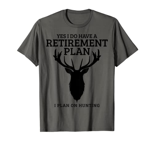 Hunting Retirement Plan Funny Elk Deer Retired Hunter Gift T-Shirt