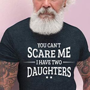 You Can't Scare me i Have Two Daughters Funny Gifts for dad Daddy Father Men Shirt (Charcoal Black, Medium)