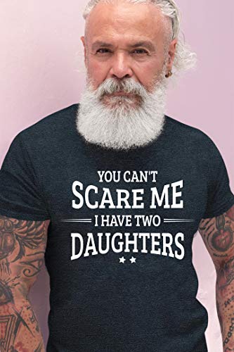 You Can't Scare me i Have Two Daughters Funny Gifts for dad Daddy Father Men Shirt (Charcoal Black, Medium)