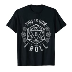 Dungeons Dice RPG This Is How I Roll T-Shirt