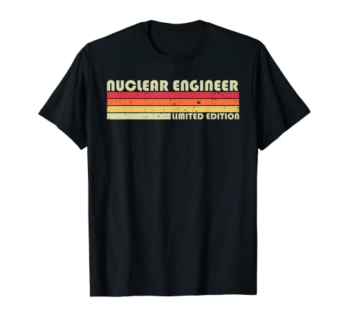 NUCLEAR ENGINEER Funny Job Title Profession Birthday Worker T-Shirt